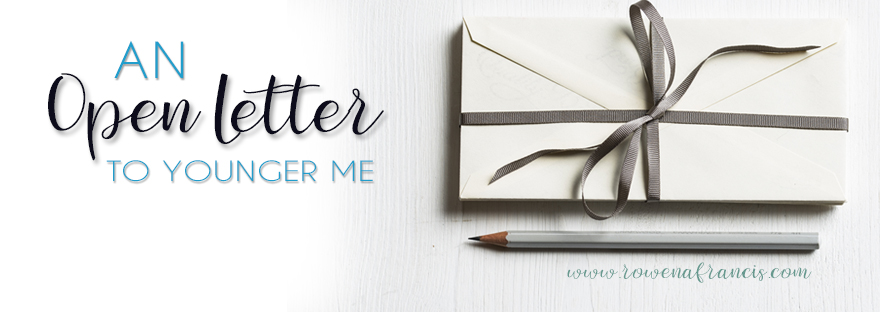 An Open Letter to Younger Me – Rowena Francis